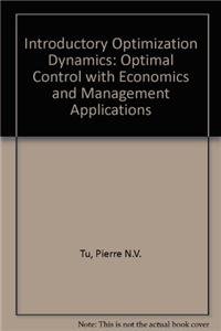 Introductory Optimization Dynamics: Optimal Control with Economics and Management Applications ...