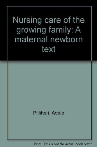 Nursing care of the growing family: A maternal newborn text: Pillitteri ...