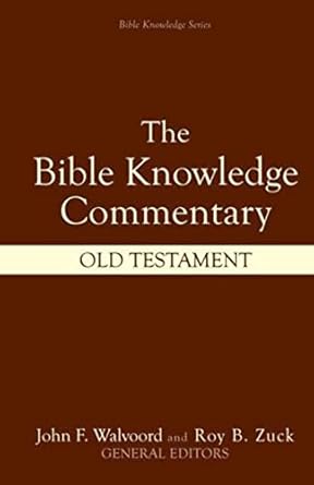 The Bible Knowledge Commentary (Old Testament:): John F. Walvoord, Roy ...