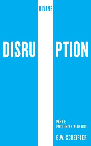 Divine Disruption: Encounter with God - Kindle edition by Scheifler ...