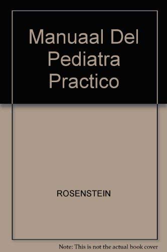Manual Del Pediatra Practico: Rosenstein, Beryl J., Fosarelli, Patricia ...