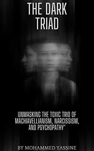 The Dark Triad: Unmasking The Toxic Trio Of Machiavellianism ...