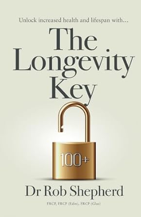 The Longevity Key: A Practical Evidence Based Strategy for Living a ...