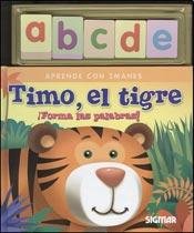 Timo, el tigre / Timo, the tiger (Imantados) (Spanish Edition): Del ...