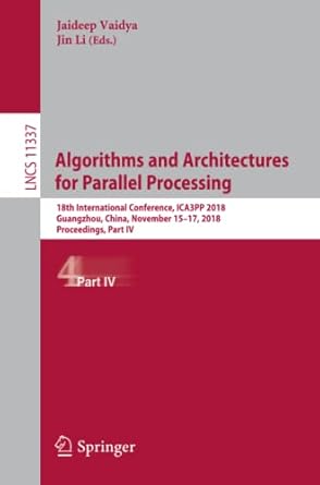 Algorithms and Architectures for Parallel Processing: 18th ...