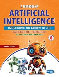 A Textbook of Artificial Intelligence (Class VI) (Code 901) : Preeti Saxena: Amazon.in: Books