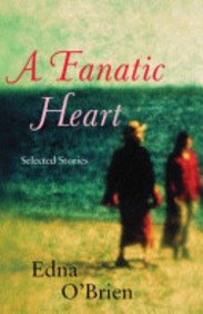 A Fanatic Heart: Selected Stories: O'Brien, Edna: 9780753813089: Amazon ...