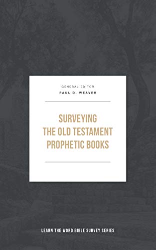 Surveying the Old Testament Prophetic Books (Learn the Word Bible ...