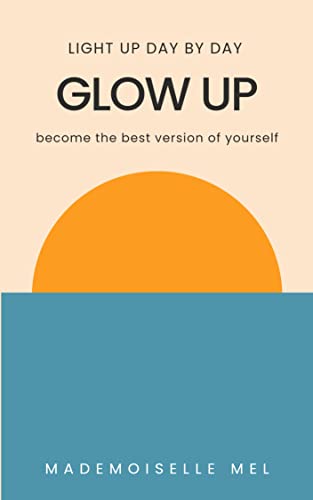 Glow-up - Kindle edition by Deb, Mel. Self-Help Kindle eBooks @ Amazon.com.