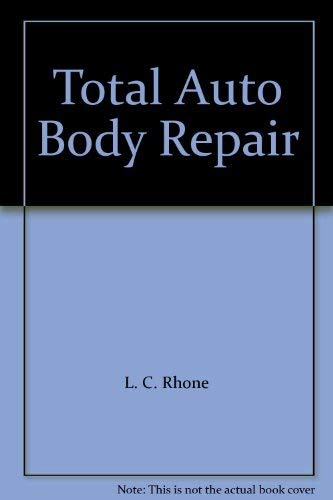 Total Auto Body Repair: L. C. Rhone: 9780672976599: Amazon.com: Books
