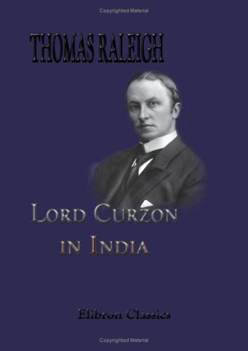 Lord Curzon in India: Being a Selection from his Speeches as Viceroy ...