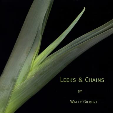 Leeks & Chains: Wally Gilbert: Amazon.com: Books