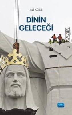 Dinin Geleceği : Ali Köse: Amazon.com.tr: Kitap