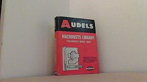 Audels machinists library: toolmakers handy book,: Black, Perry O ...