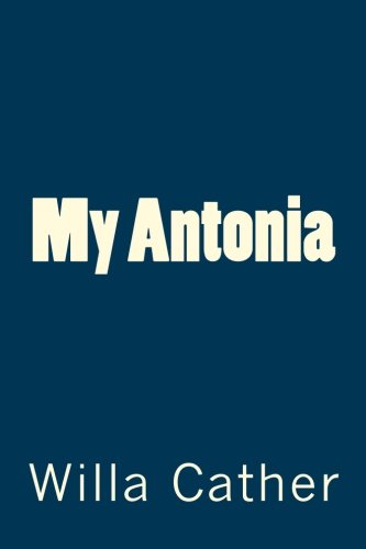 My Antonia: Cather, Willa: 9781979018418: Amazon.com: Books