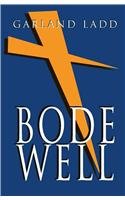 Bode Well: Amazon.co.uk: Ladd, Garland: 9781401003326: Books