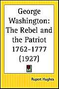 Buy George Washington: The Rebel and the Patriot 1762-1777 (1927) Book ...