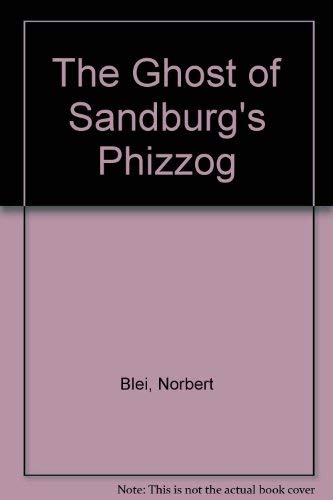 The Ghost of Sandburg's Phizzog: Blei, Norbert: 9780944024010: Amazon ...