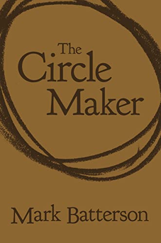 The Circle Maker: Praying Circles Around Your Biggest Dreams and ...