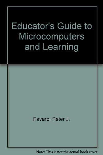 Educators Guide to Microcomputers and Learning: Favaro, Peter J ...