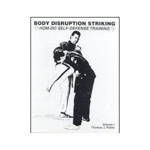 Body disruption striking: Hom-do self-defense training volume 1: Patire ...