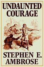 Undaunted Courage - Part 1 of 2: Stephen E. Ambrose, Barrett Whitener ...