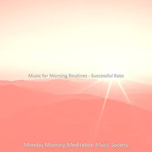 Music for Morning Routines - Successful Koto de Monday Morning ...