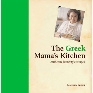 The Greek mamas kitchen. Authentic home-style recipes: Rosemary Barron ...