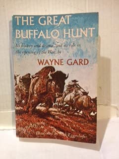 The great buffalo hunt (A Bison Book, BB 390): Gard, Wayne, Eggenhofer ...