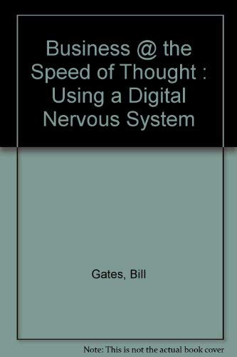 Business @ the Speed of Thought : Using a Digital Nervous System: Gates ...