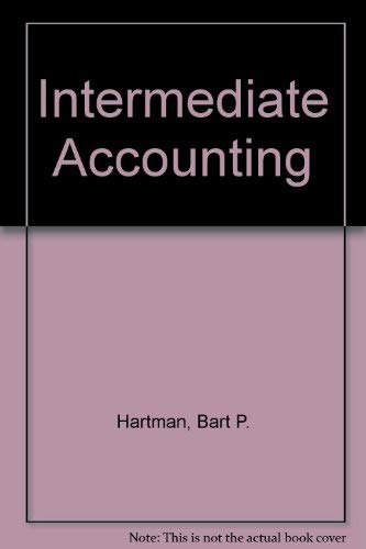 Intermediate Accounting: Student Solutions Manual: Hartman, Bart P., Reckers, Philip M. J ...