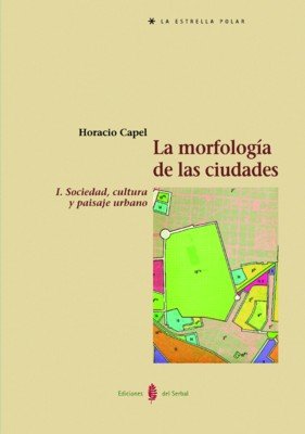 La morfología de las ciudades. Tomo I: Sociedad, cultura y paisaje ...