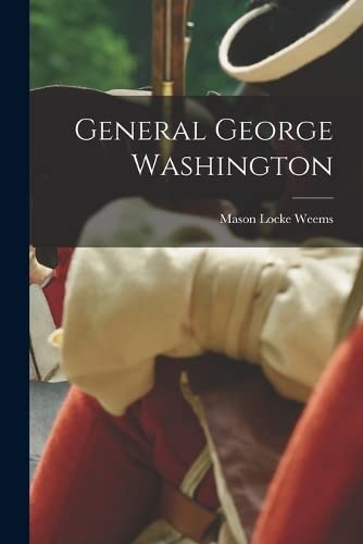General George Washington: Weems, Mason Locke: 9781018978864: Amazon ...
