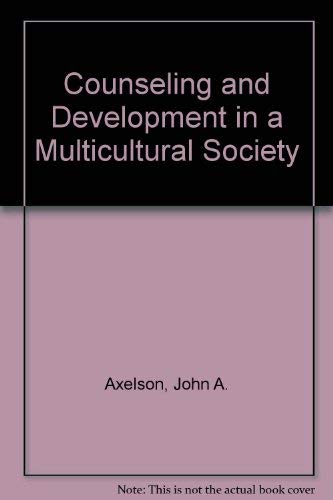 Counseling and development in a multicultural society: Axelson, John A ...