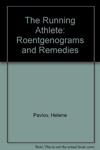 The Running Athlete: Roentgenograms and Remedies : Pavlov, Helene, Torg ...