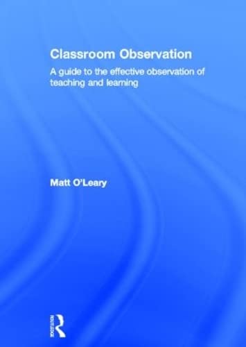 Classroom Observation: A guide to the effective observation of teaching ...