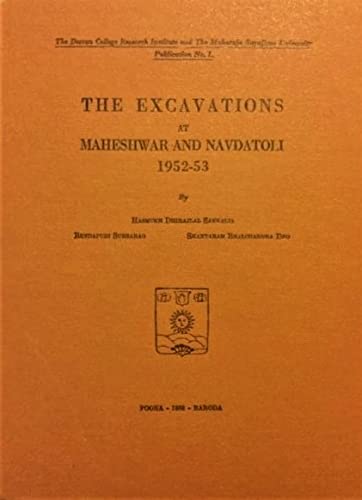 The Excavations at Maheshwar and Navdatoli 1952-53: Hasmukh Dhirajlal ...