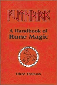 Futhark: A Handbook of Rune Magic by Edred Thorsson: by Edred Thorsson ...
