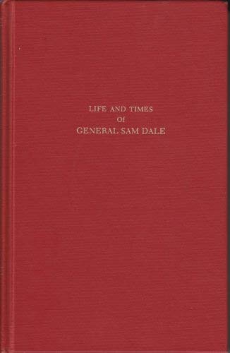Life and Times of Gen. Sam Dale: The Mississippi Partisan: Claiborne, J ...