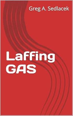 Laffing GAS eBook : Sedlacek, Greg A.: Amazon.in: Kindle Store