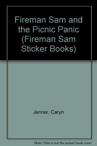 Fireman Sam and the Picnic Panic (Fireman Sam Sticker Books): Caryn ...