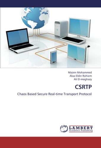 CSRTP: Chaos Based Secure Real-time Transport Protocol: Mohammed, Mazen, Rohiem, Alaa Eldin, El ...