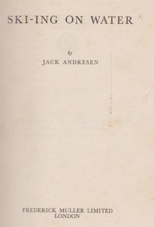 Skiing on Water: Jack Andresen: Amazon.com: Books