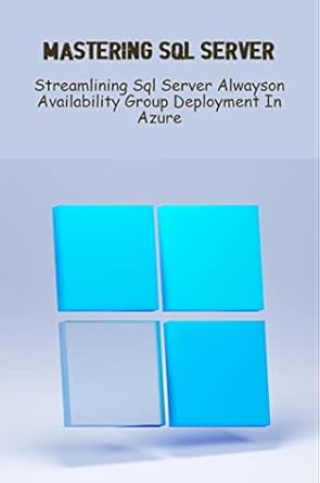 Mastering SQL Server: Streamlining SQL Server Alwayson Availability Group Deployment In Azure ...