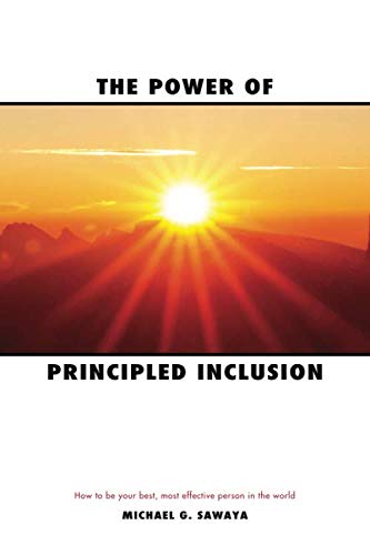 The Power of Principled Inclusion: How to be your best, most effective ...
