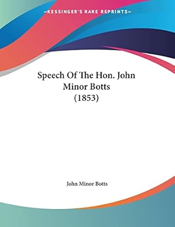 Amazon.com: Speech Of The Hon. John Minor Botts: 9780548614679: Botts ...