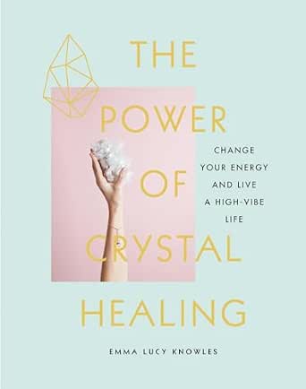 The Power of Crystal Healing: Change Your Energy and Live a High-Vibe ...