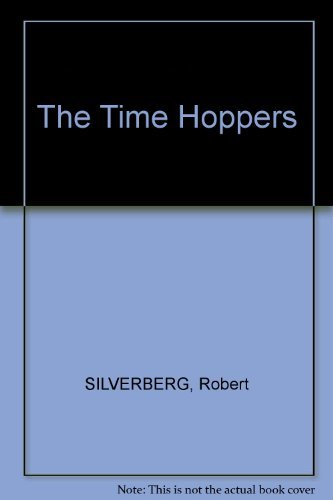 The time-hoppers.: Robert Silverberg: 9780283354915: Amazon.com: Books