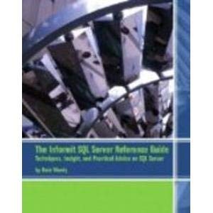 The Informit SQL Server Reference Guide: Techniques, Insight, and Practical Advice on SQL Server ...