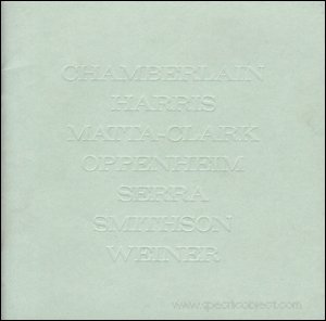 Chamberlain / Harris / Matta-Clark / Oppenheim / Serra / Smithson ...